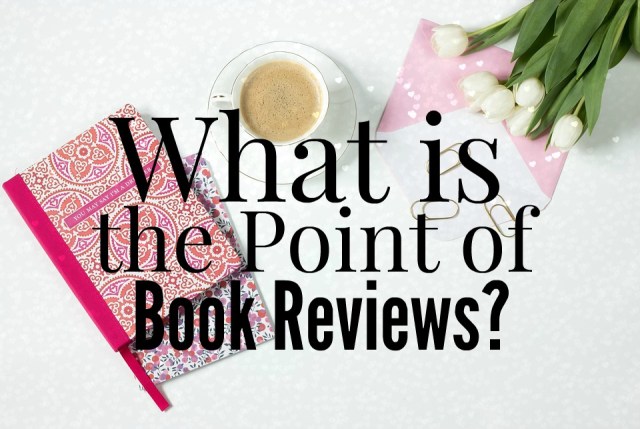 What's the Point of Book Reviews? · Jenny in Neverland