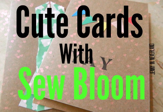 Cute Cards With Sew Bloom * · Jenny in Neverland