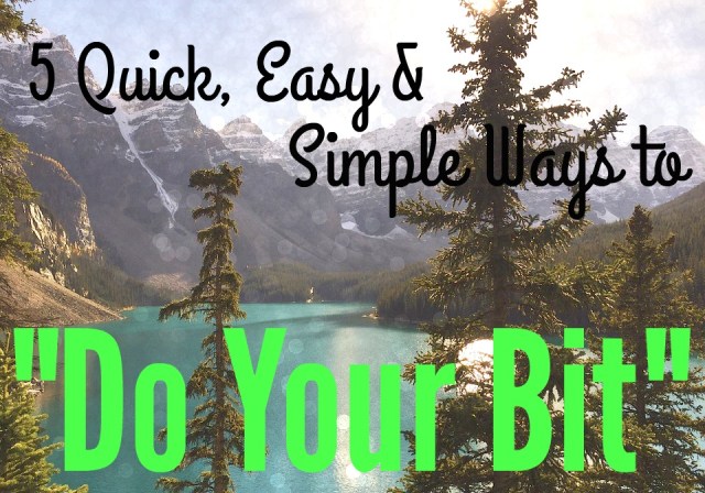 5 Quick, Easy & Simple Ways to "Do Your Bit" · Jenny in Neverland