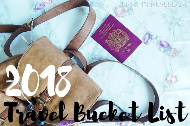 2018 travel bucket list * · Jenny in Neverland
